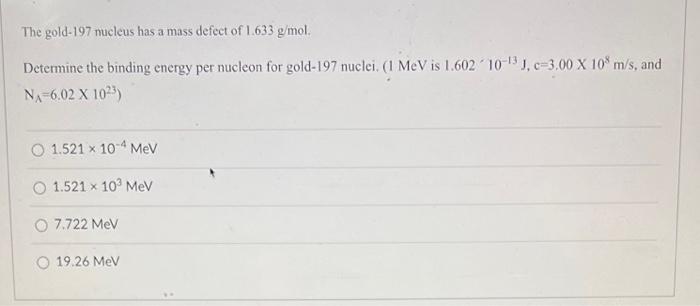 Solved The gold-197 nucleus has a mass defect of 1.633 | Chegg.com