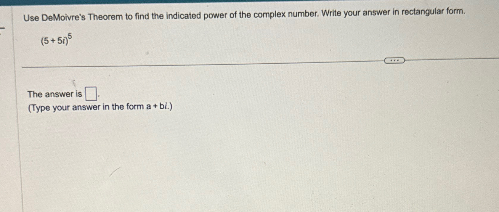 Solved Use DeMoivre's Theorem to find the indicated power of | Chegg.com
