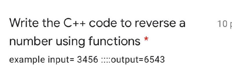 Solved 10 F Write the C++ code to reverse a number using | Chegg.com