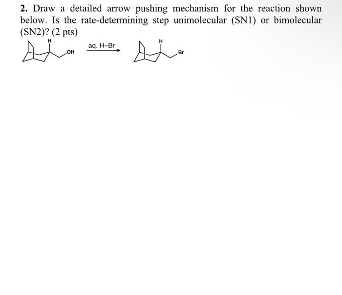 Solved 2. Draw a detailed arrow pushing mechanism for the | Chegg.com