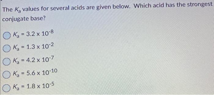 Solved The Ka values for several acids are given below. | Chegg.com