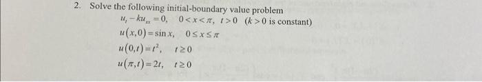 Solved Solve the following initial-boundary value problem | Chegg.com Solved Solve the following initial-boundary value problem | Chegg.com