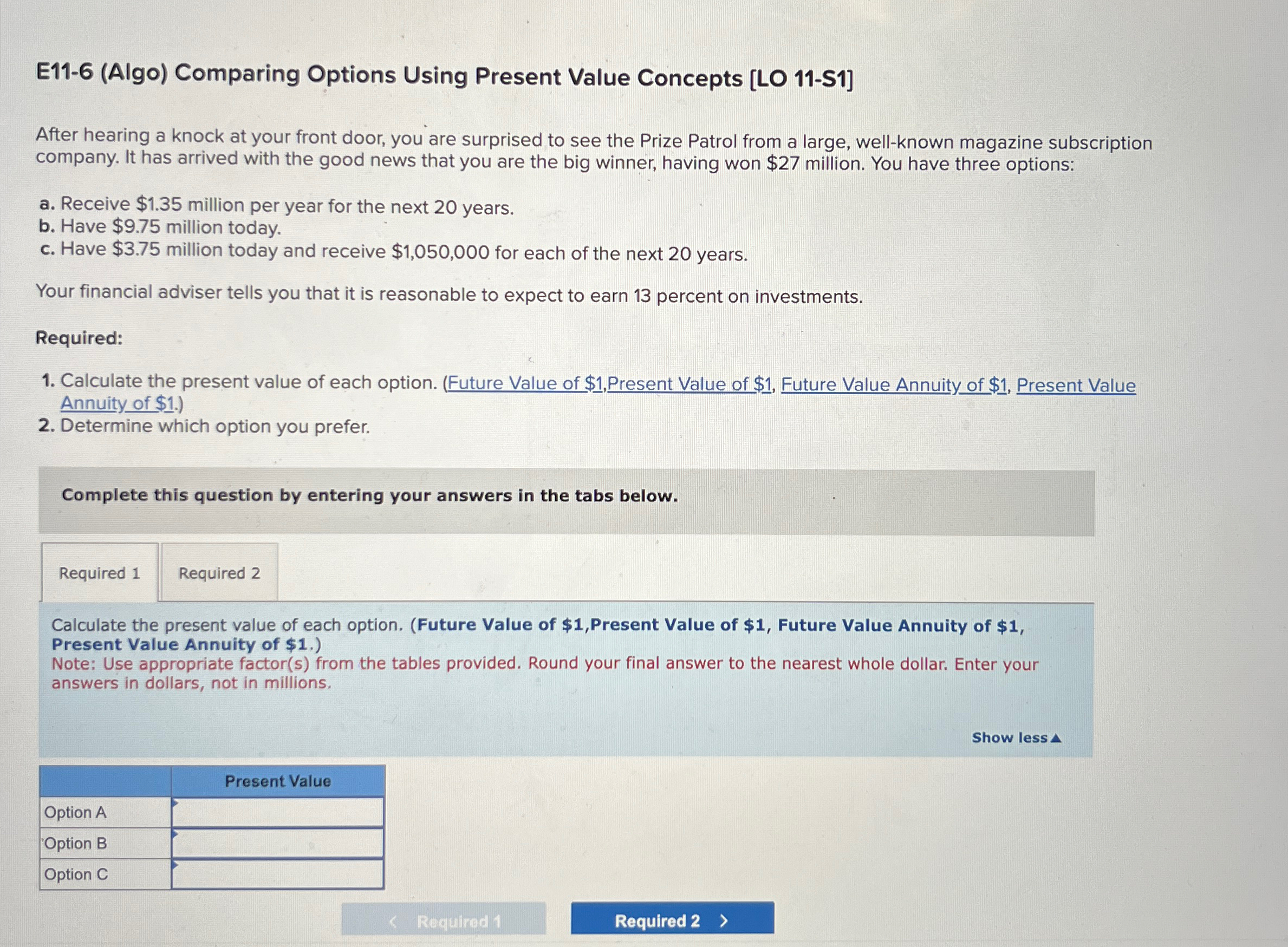 Solved E11-6 (Algo) ﻿Comparing Options Using Present Value | Chegg.com