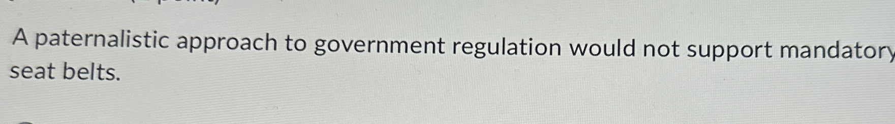 Solved A paternalistic approach to government regulation | Chegg.com