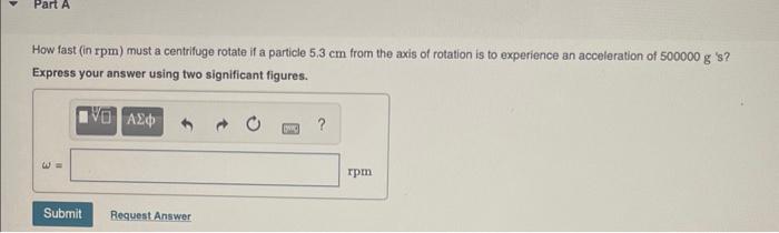 Solved How fast (in rpm) must a centrifuge rotate if a | Chegg.com