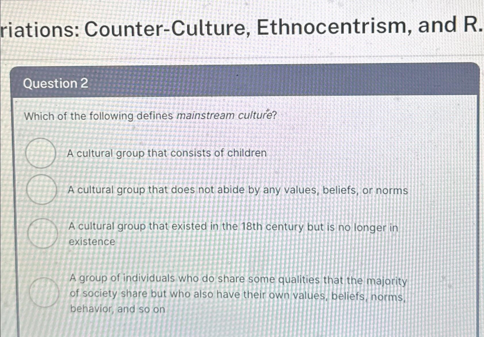 Solved riations: Counter-Culture, Ethnocentrism, and | Chegg.com