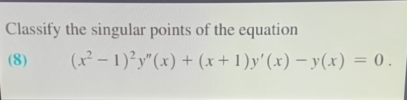 Solved Classify the singular points of the | Chegg.com