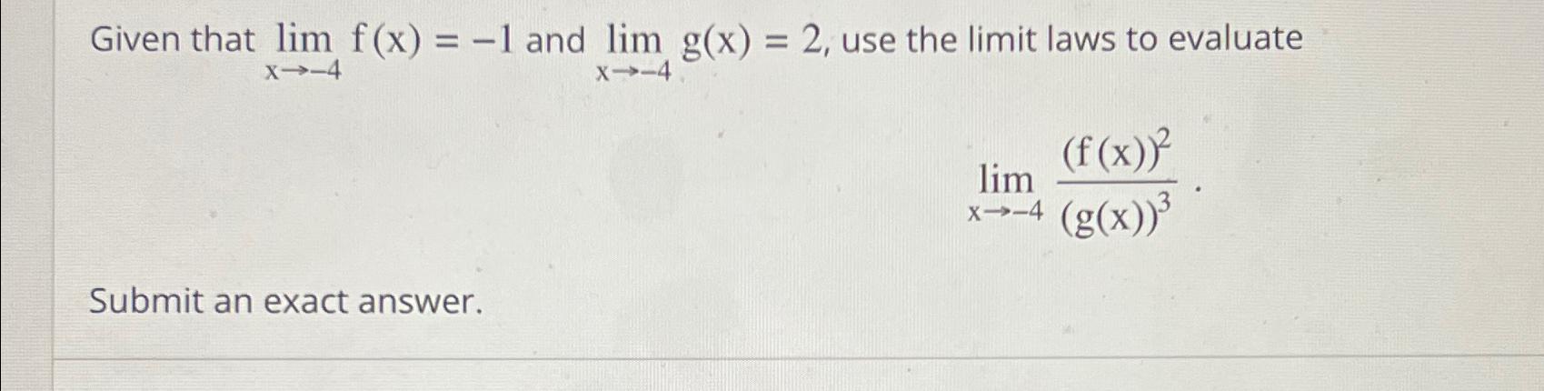 Solved Given That Limx→ 4f X 1 ﻿and Limx→ 4g X 2 ﻿use