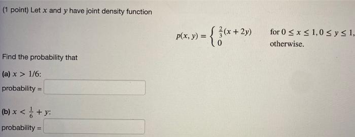 Solved (1 point) Let x and y have joint density function | Chegg.com