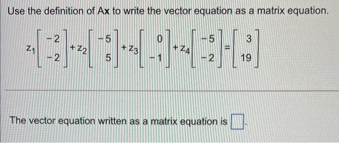 Solved Use the definition of Ax to write the vector equation | Chegg.com