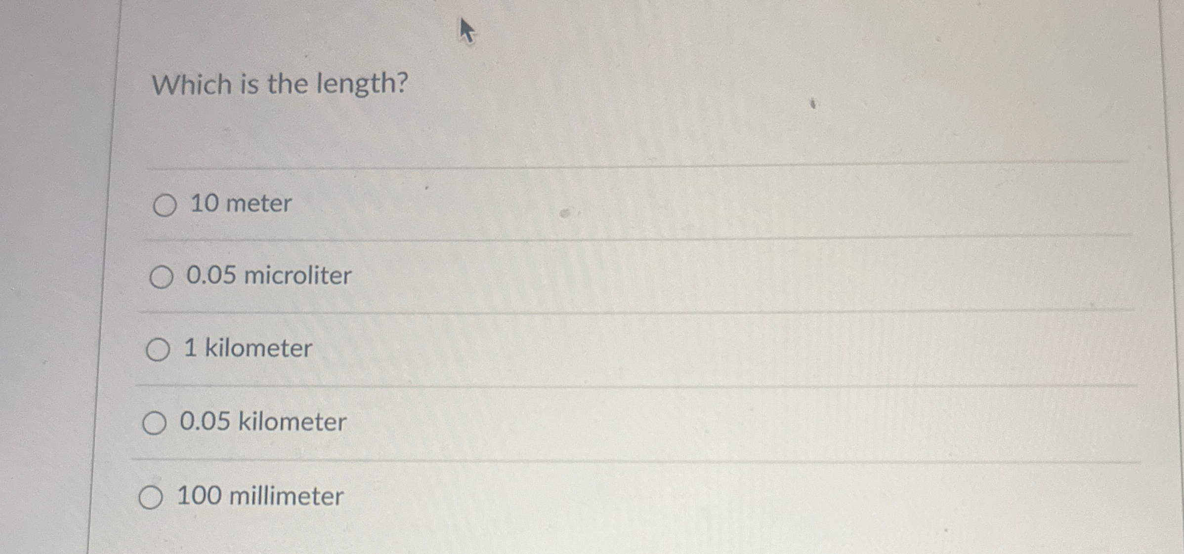 Solved Which is the length?10 ﻿meter0.05 ﻿microliter1 | Chegg.com
