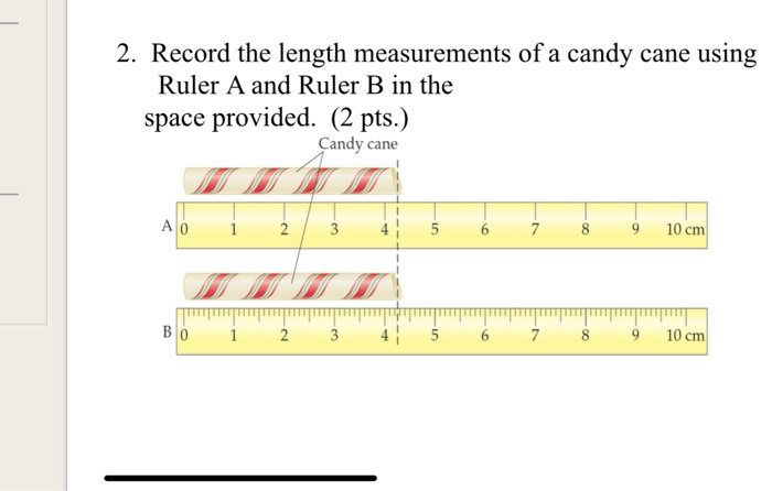 Solved record the length measurements of a candy cane using | Chegg.com