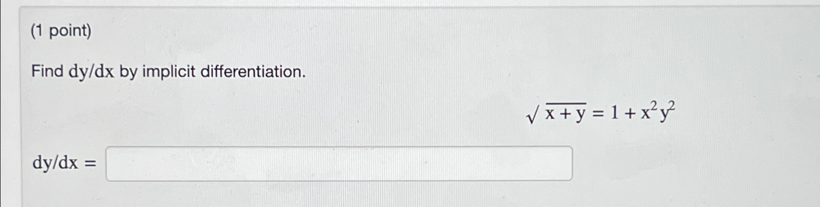 Solved (1 ﻿point)Find dydx ﻿by implicit | Chegg.com