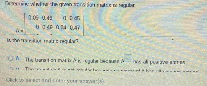 Solved Determine whether the given transition matrix is | Chegg.com