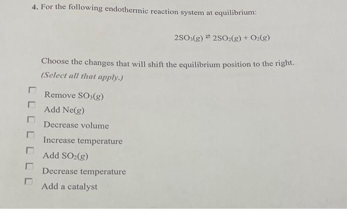 Solved 4. For the following endothermic reaction system at | Chegg.com
