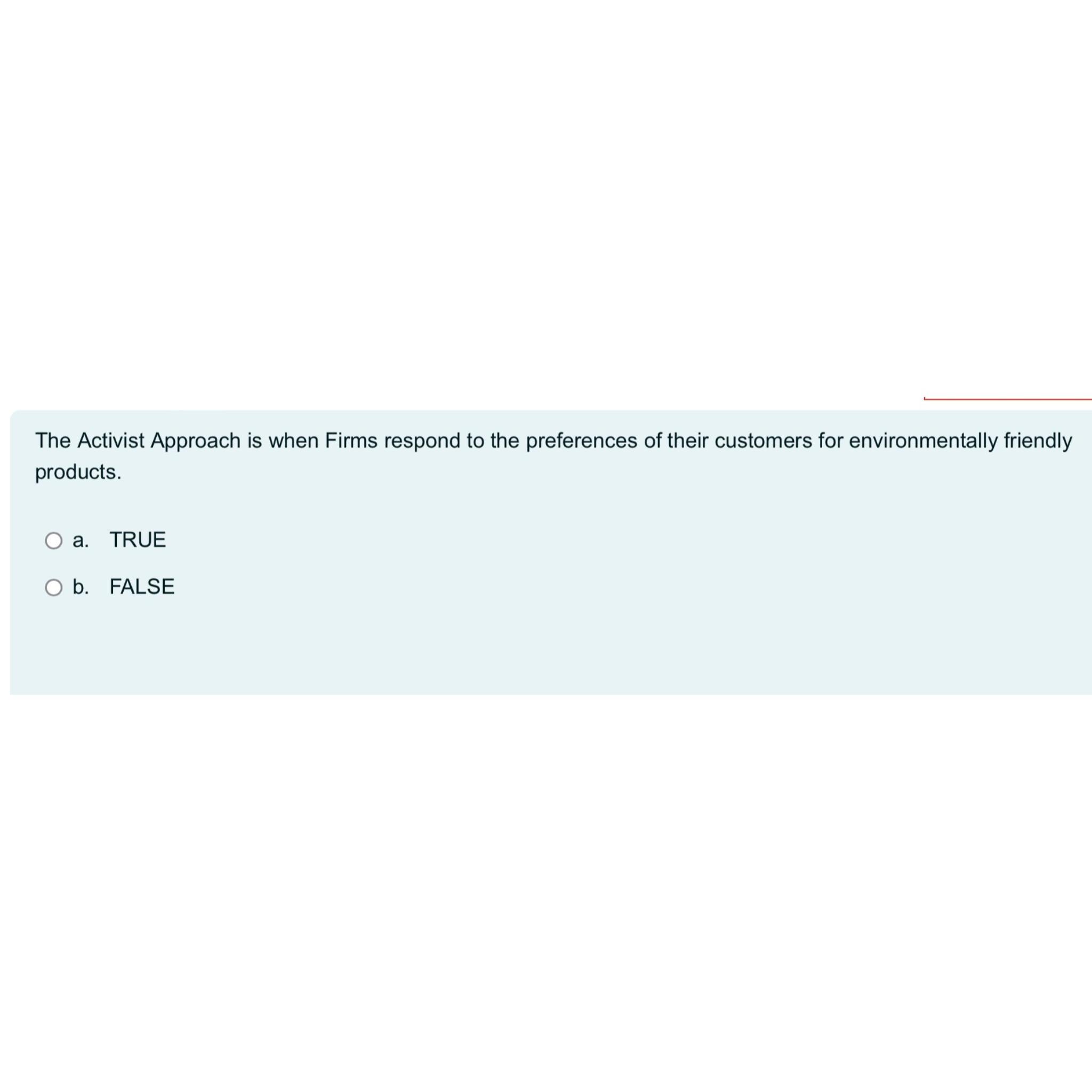 Solved The Activist Approach is when Firms respond to the | Chegg.com