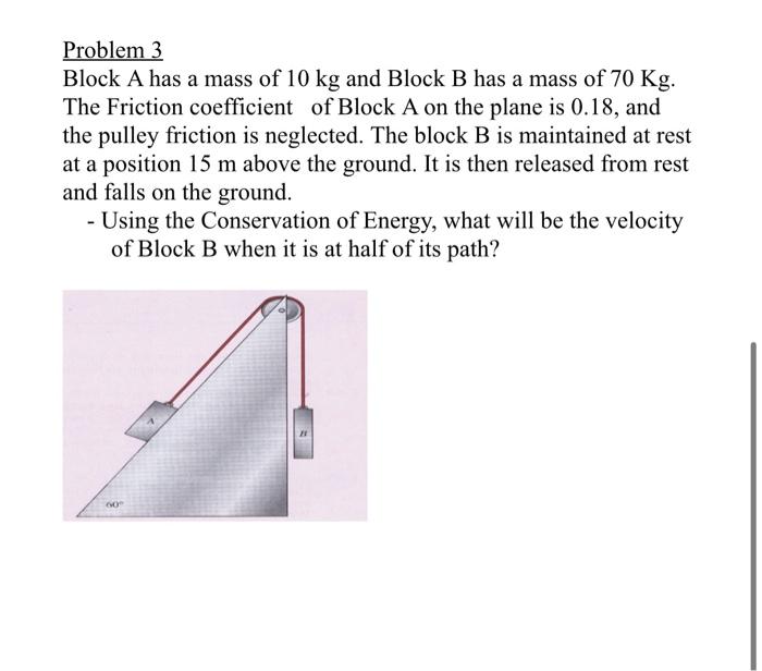 Solved Problem 3 Block A has a mass of 10 kg and Block B has | Chegg.com
