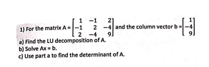 Solved 1) For the matrix A=⎣⎡1−12−12−42−49⎦⎤ and the column | Chegg.com