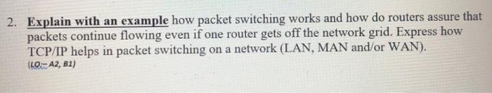 Solved 2. Explain with an example how packet switching works | Chegg.com