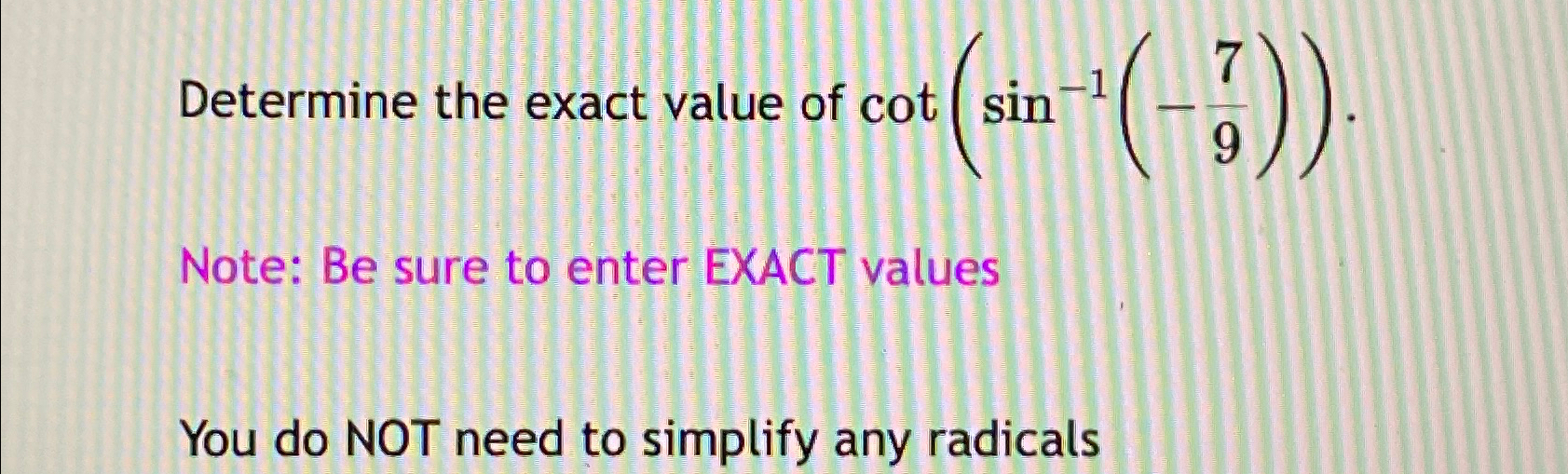 Solved Determine the exact value of cot(sin-1(-79)).Note: Be | Chegg.com