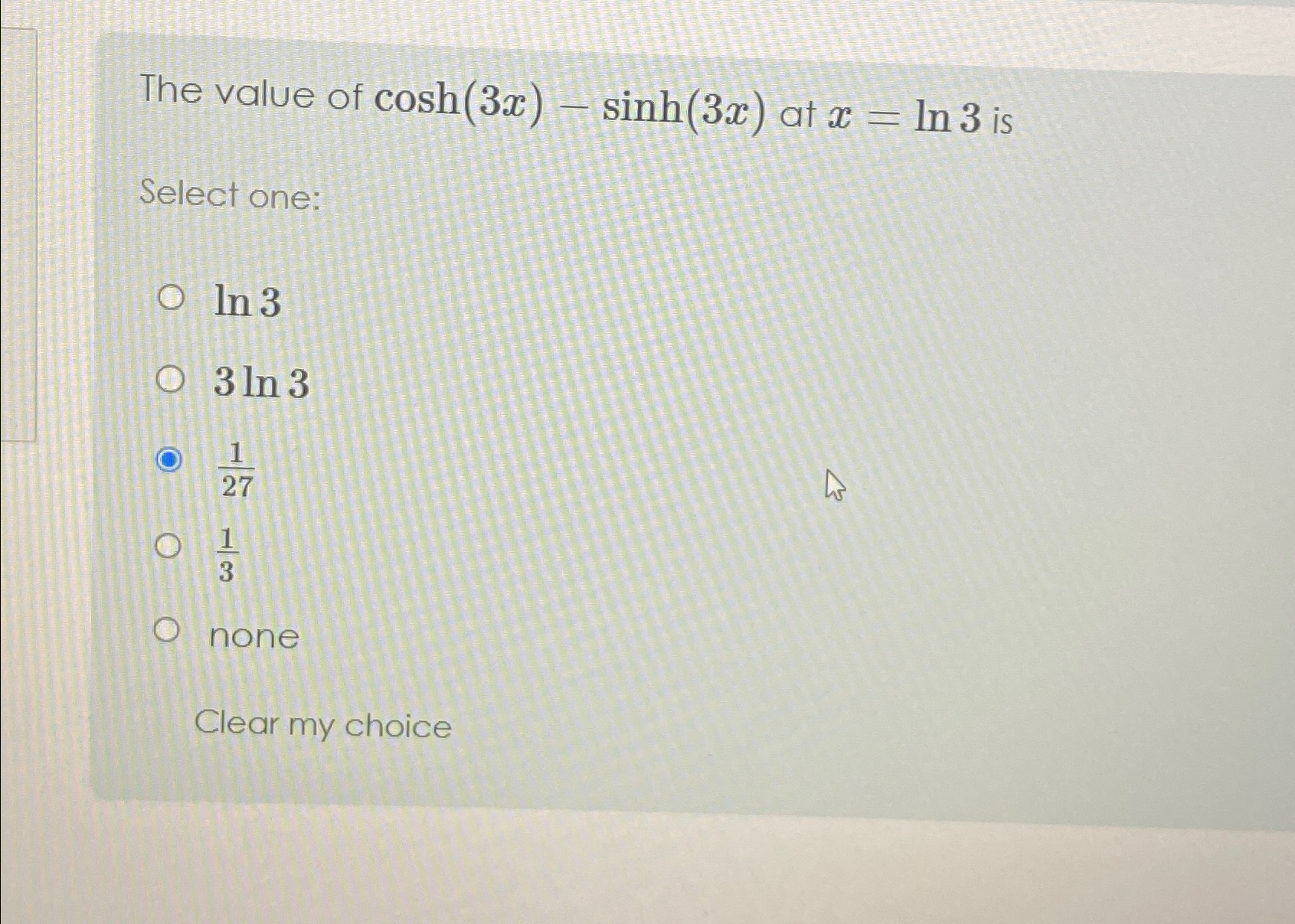 Solved The value of cosh(3x)-sinh(3x) ﻿at x=ln3 ﻿isSelect | Chegg.com