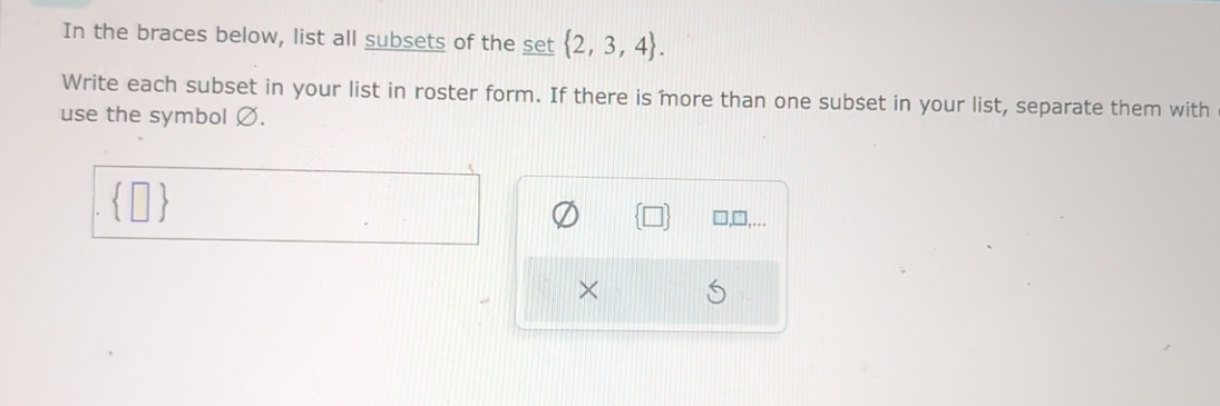 Solved In the braces below, list all subsets of the set | Chegg.com