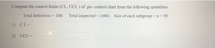 Solved Compute the control limits (CL, UCL) of pn-control | Chegg.com