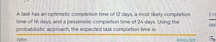 Solved A task has an optimistic completion time of 12 days, | Chegg.com