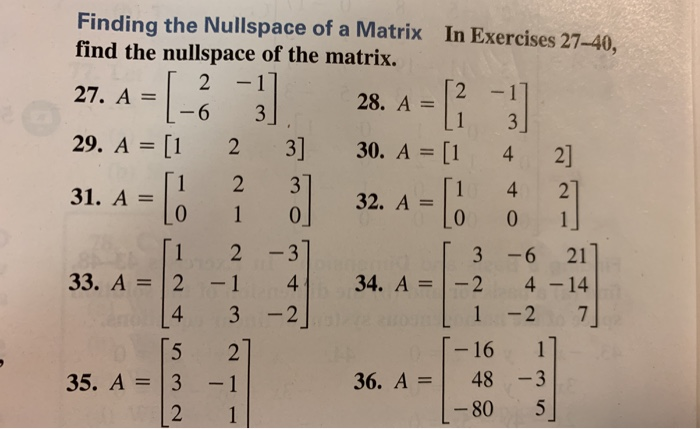 Solved Finding the Nullspace of a Matrix In Exercises 27-40. | Chegg.com