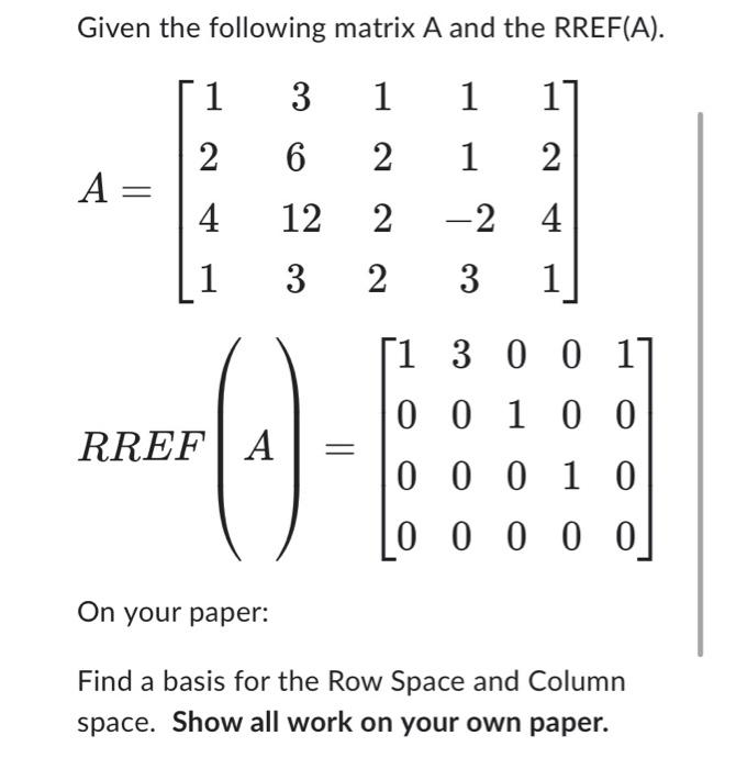 Solved Given the following matrix A and the RREF(A). | Chegg.com