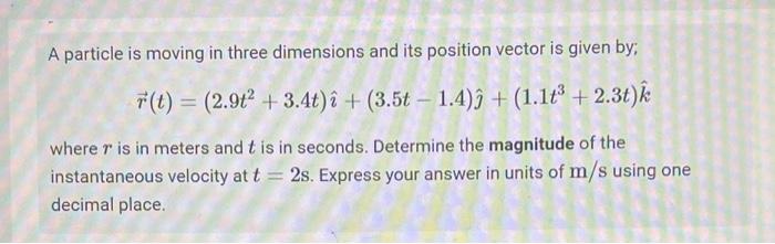 Solved A particle is moving in three dimensions and its | Chegg.com