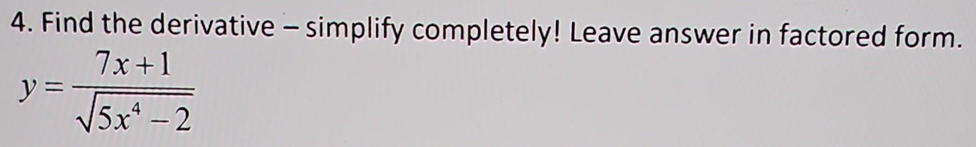 Solved 4. Find the derivative - simplify completely! Leave | Chegg.com