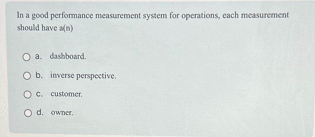 Solved In a good performance measurement system for | Chegg.com