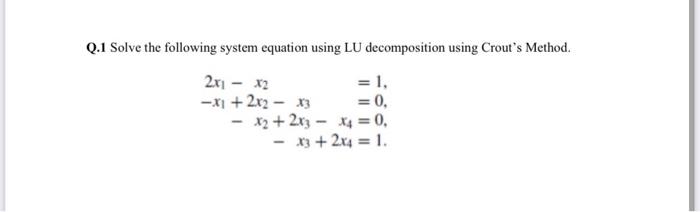 Solved Q.1 Solve the following system equation using LU | Chegg.com