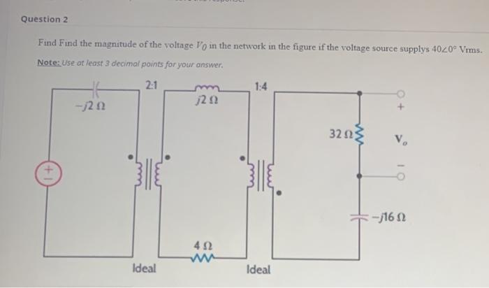 Solved Question 2 Find Find the magnitude of the voltage Vo | Chegg.com