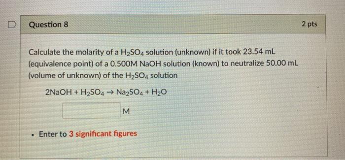 Solved Question 8 2 pts Calculate the molarity of a H2SO4 | Chegg.com