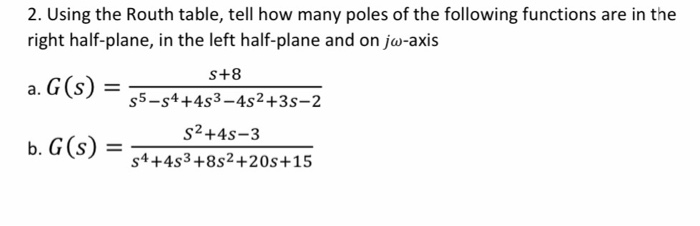 Solved 2. Using the Routh table, tell how many poles of the | Chegg.com