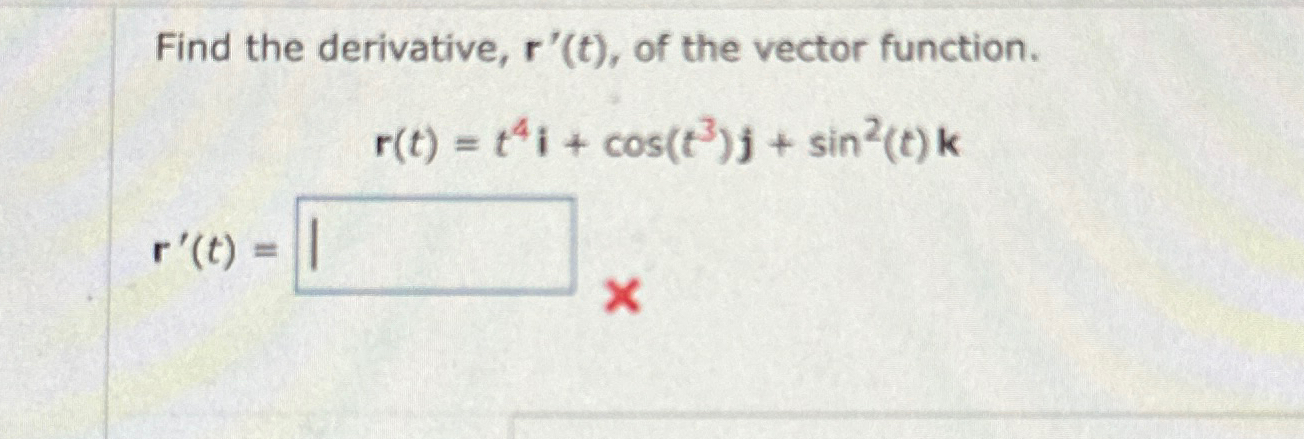 Solved Find the derivative, r'(t), ﻿of the vector | Chegg.com