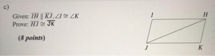 Solved c) Given: IH | KI.ZIZK Prove: HJJK 1 H (8 points) J K | Chegg.com