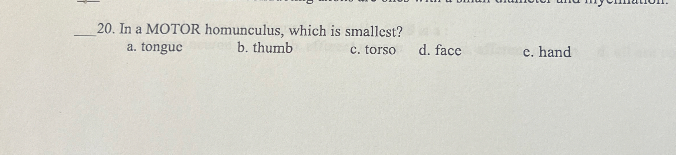 Solved q, 20. ﻿In a MOTOR homunculus, which is smallest?a. | Chegg.com