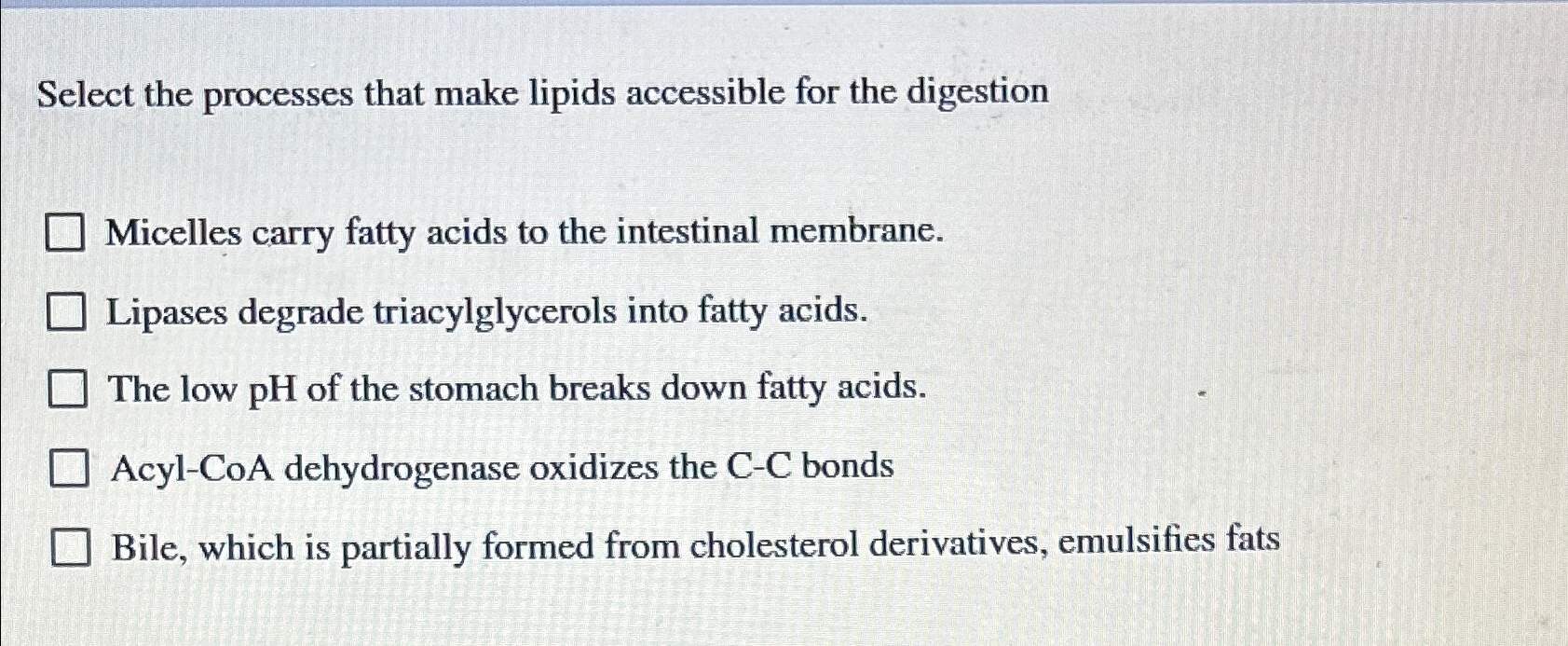 Solved Select the processes that make lipids accessible for | Chegg.com