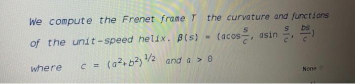 Solved We compute the Frenet frame T the curvature and | Chegg.com