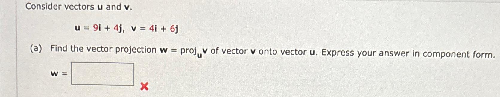 Solved Consider vectors u ﻿and v.u=9i+4j,v=4i+6j(a) ﻿Find | Chegg.com