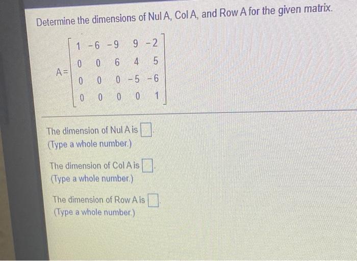 Solved Determine the dimensions of Nul A, Col A, and Row A | Chegg.com