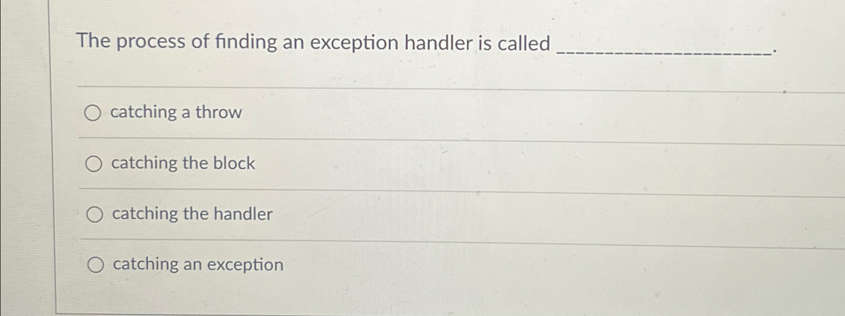 Solved The process of finding an exception handler is | Chegg.com
