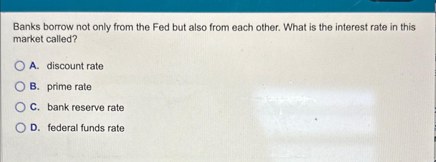 Solved Banks borrow not only from the Fed but also from each | Chegg.com