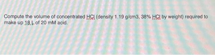 Solved Compute the volume of concentrated HCl (density 1.19 | Chegg.com