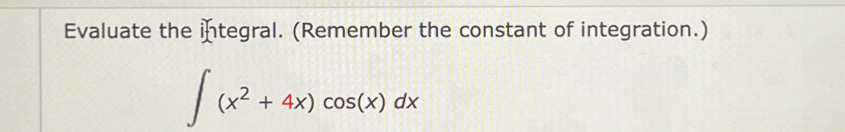 Solved Evaluate the integral. (Remember the constant of | Chegg.com