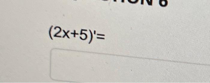 Solved (2x+5)= | Chegg.com