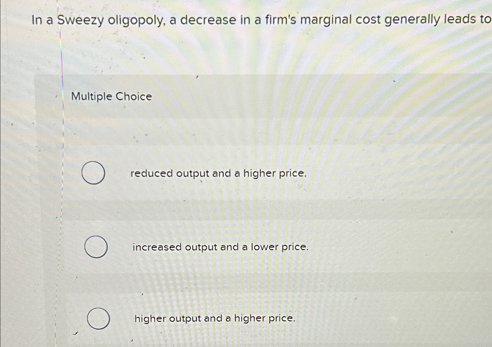 Solved In a Sweezy oligopoly, a decrease in a firm's | Chegg.com